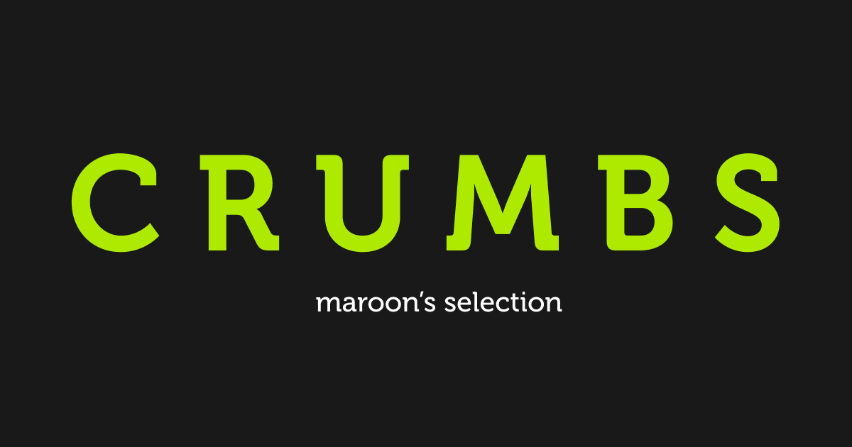 CRUMBS // maroon's selection